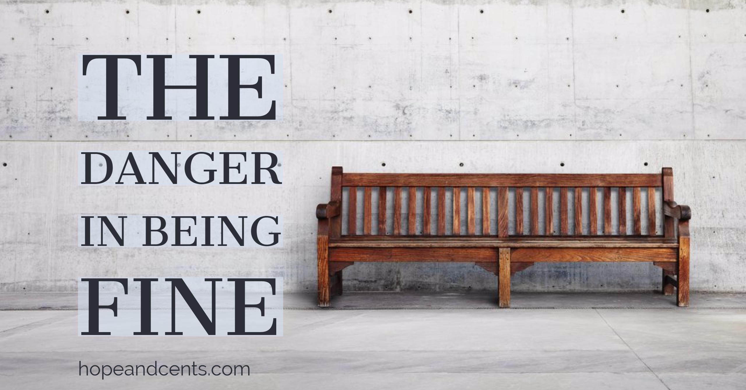 The Danger in Being Fine - Hope+Cents