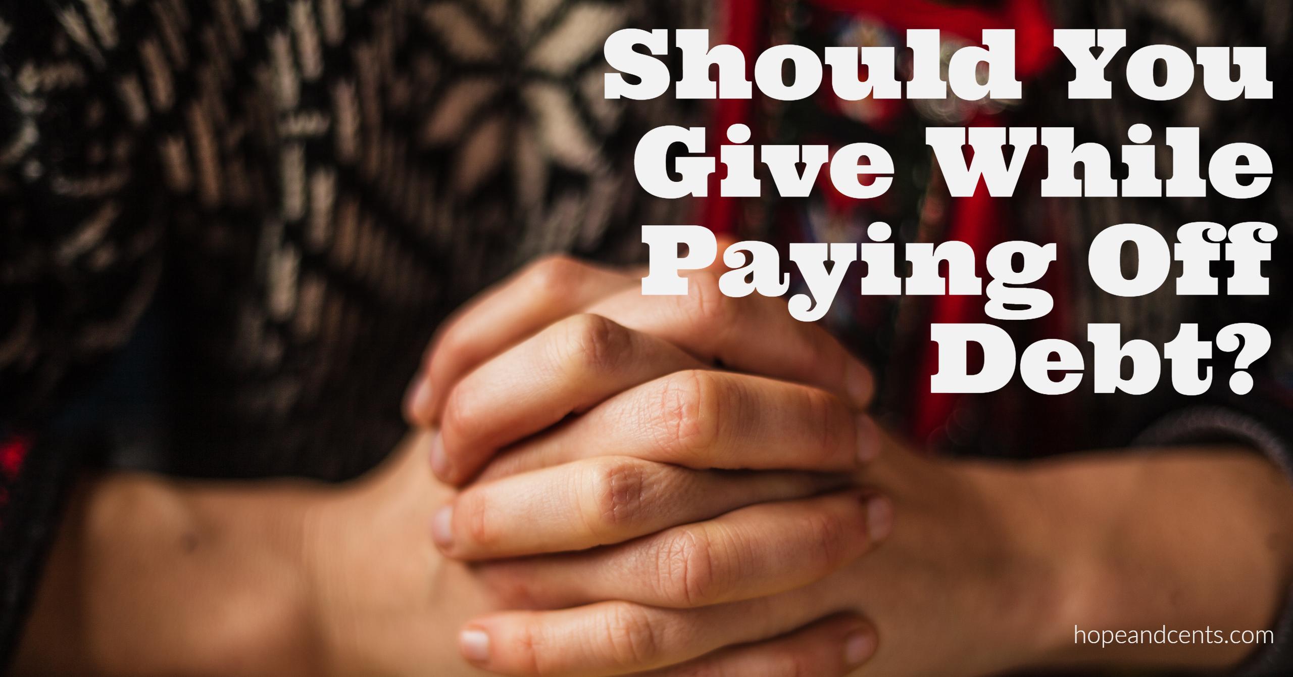 Should You Give While Paying Off Debt? - Hope+Cents