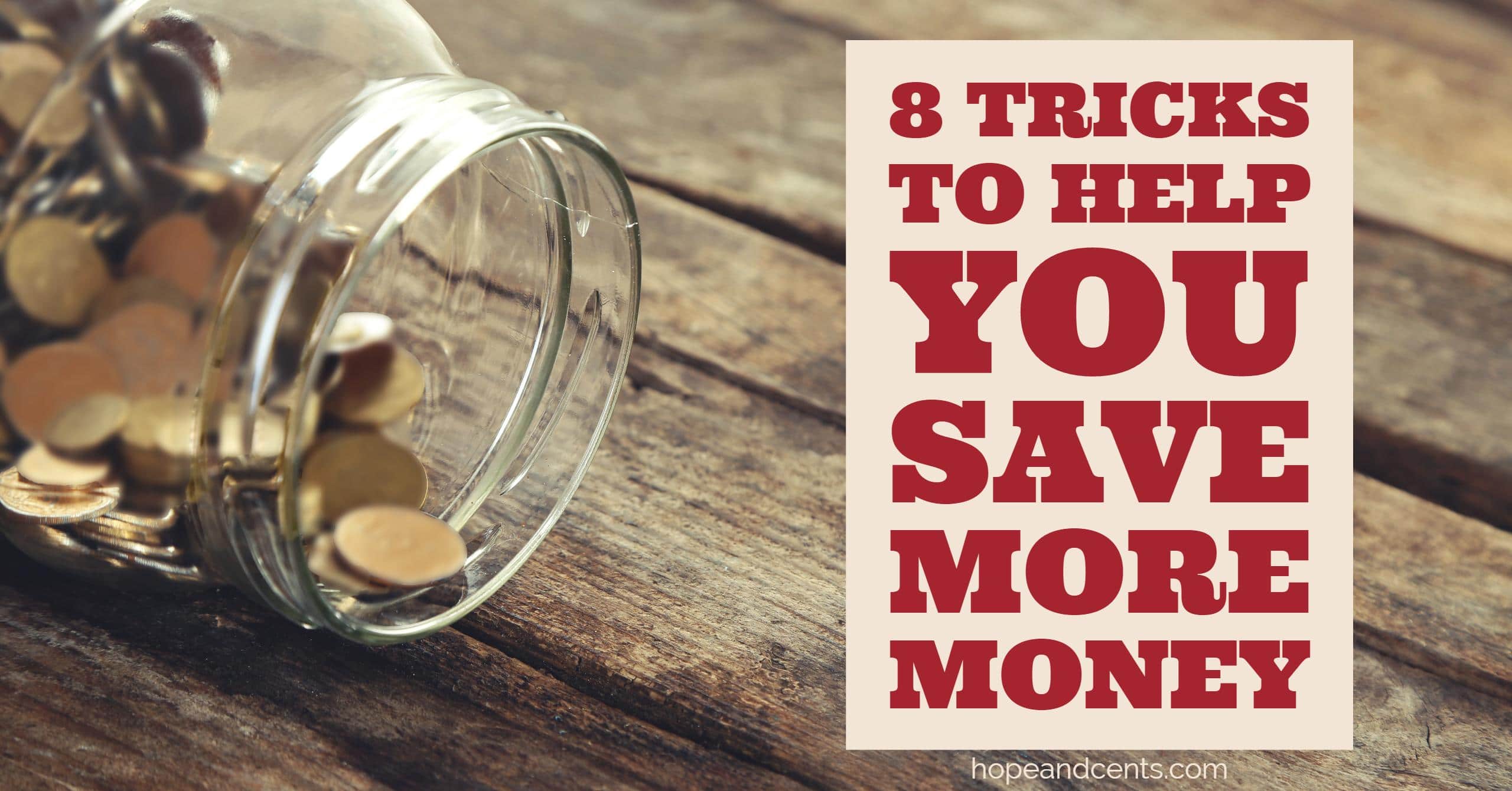 8 Tricks to Help You Save More Money - Hope+Cents